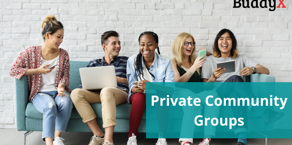 Why Are Private Community Groups Necessary? - BuddyX - Fastest ...