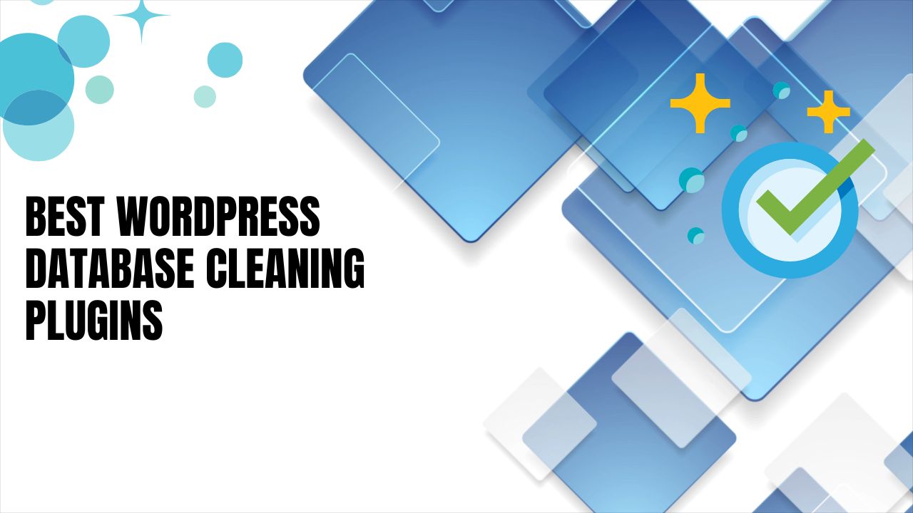 Best WordPress Database Cleaning Plugins to Keep Your Site Running Smoothly